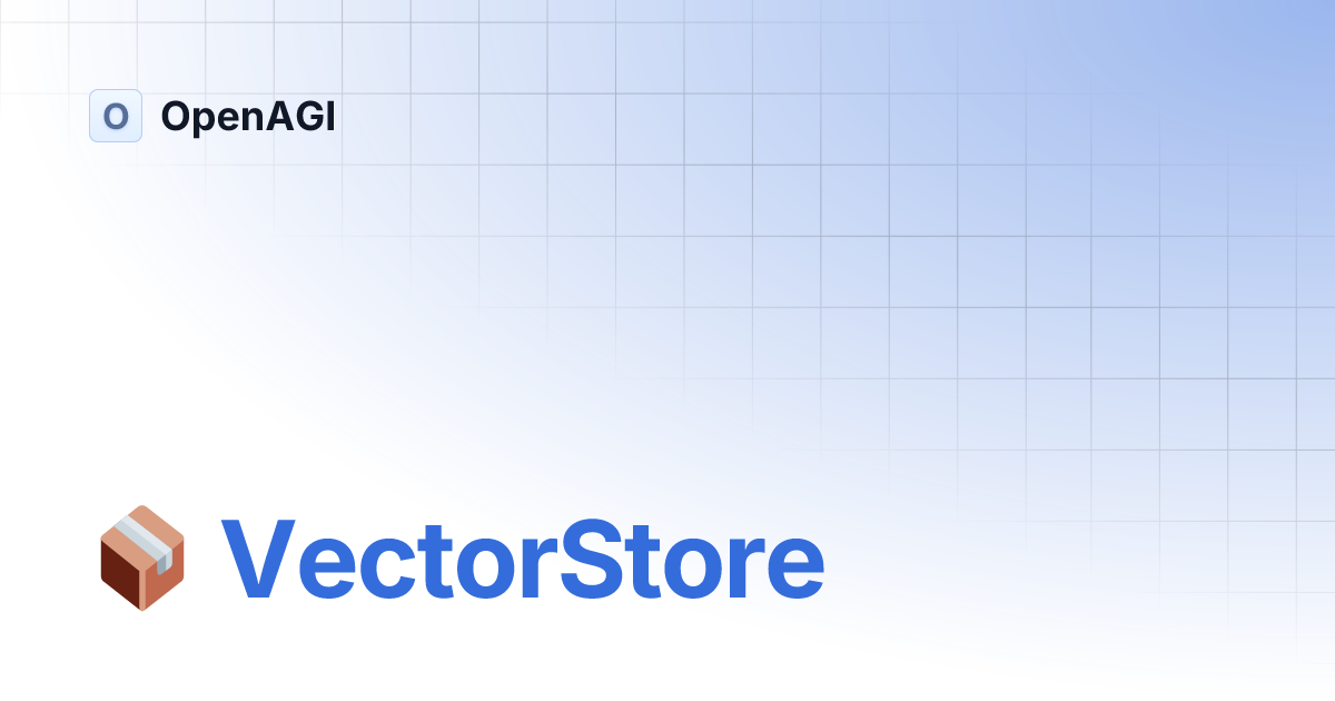 📦 VectorStore | OpenAGI